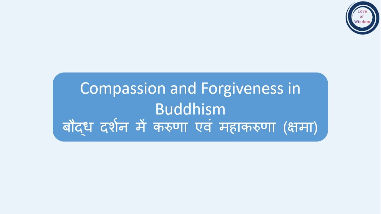 Compassion and Forgiveness in Buddhism | बौद्ध दर्शन में करुणा एवं ...
