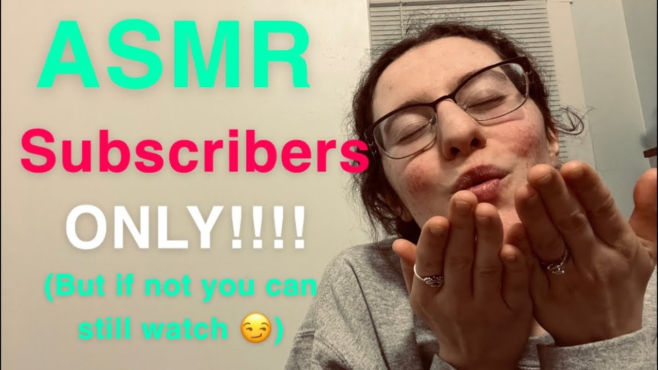 ASMR| STRICTLY for my Subscribers ONLY ️… but if you aren’t a ...
