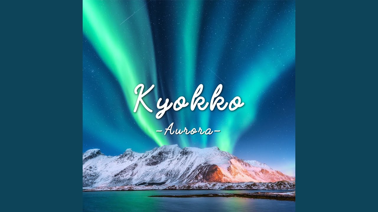 kyokko - Aurora - YouTube