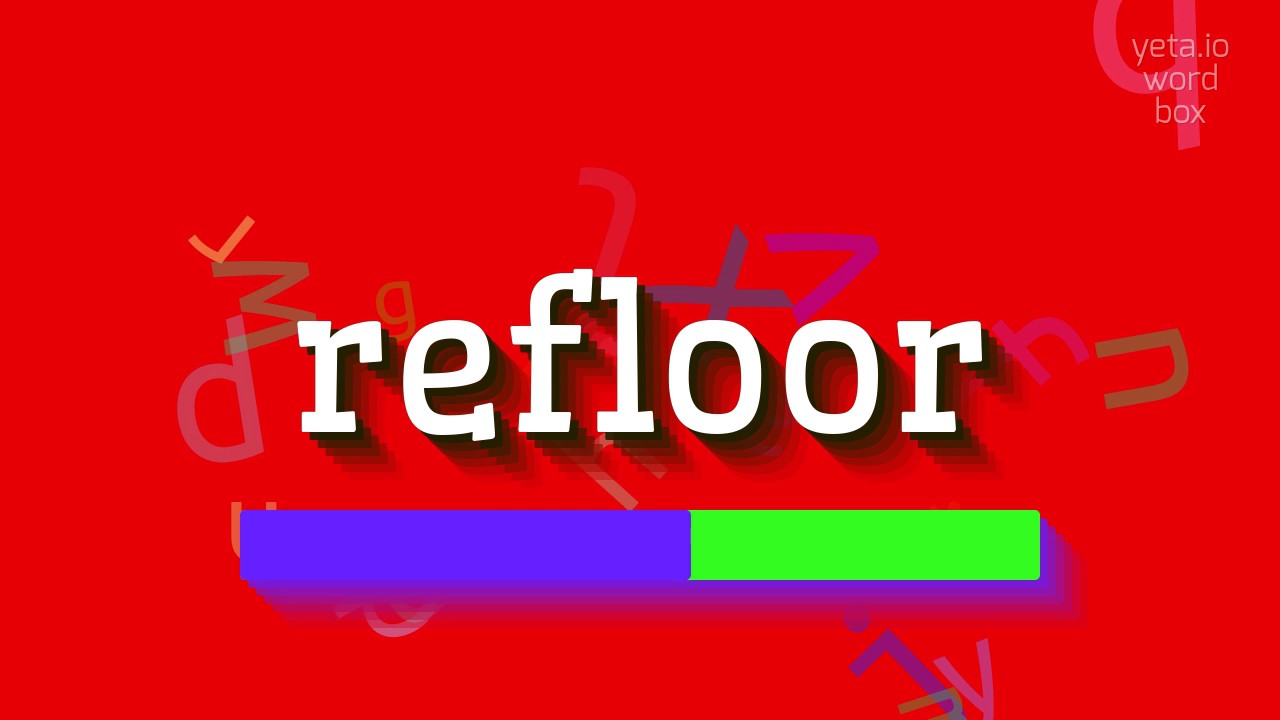 How to say "refloor"! (High Quality Voices) - YouTube