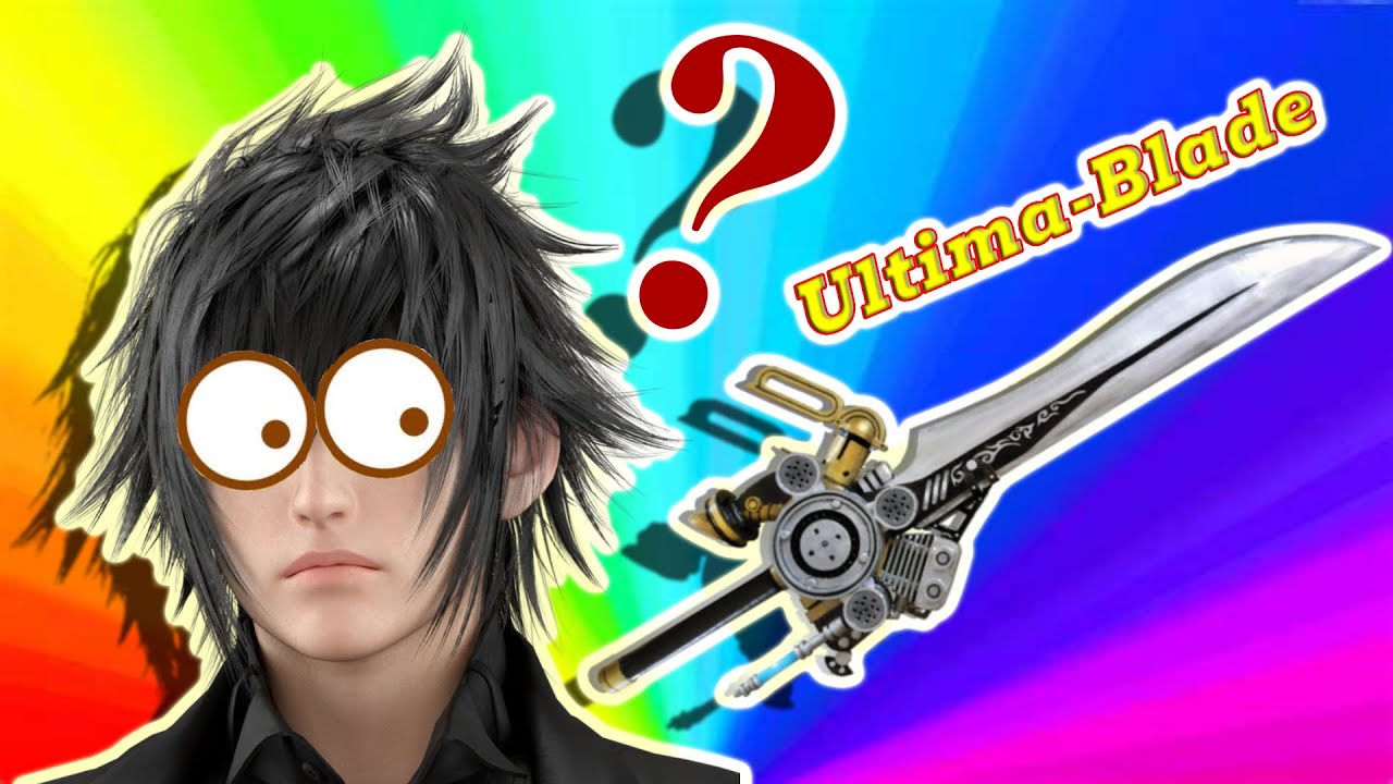 Final Fantacy 15 how to get ultima blade - YouTube