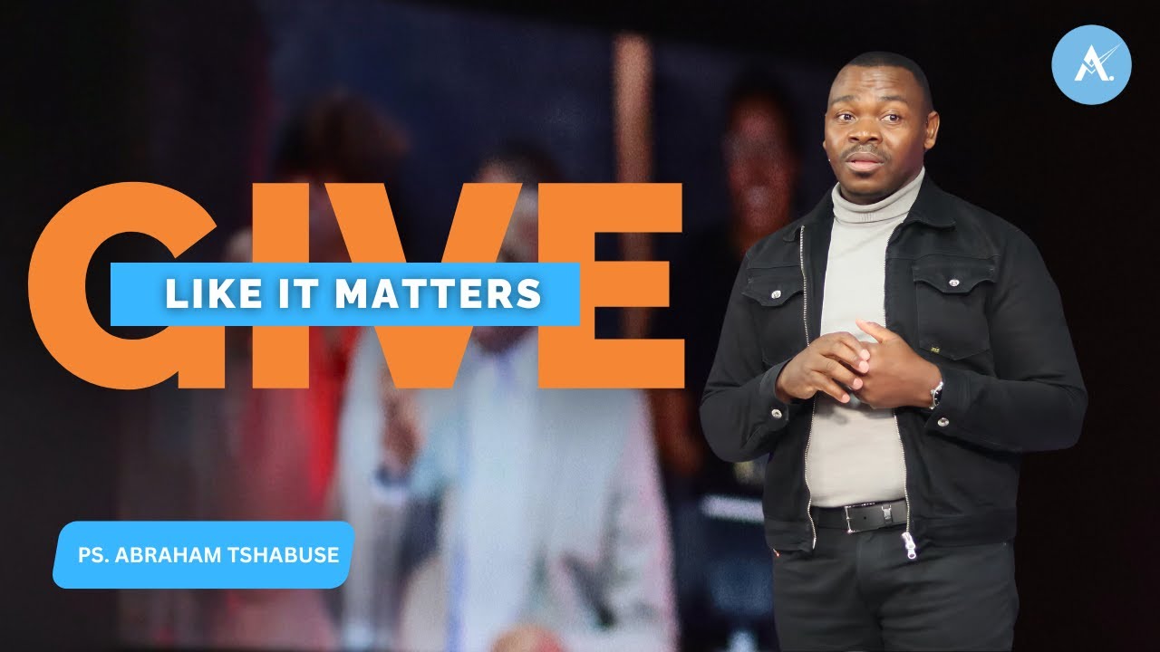 Give Like It Matters | Pastor Abraham Tshabuse | Activefaith Church ...