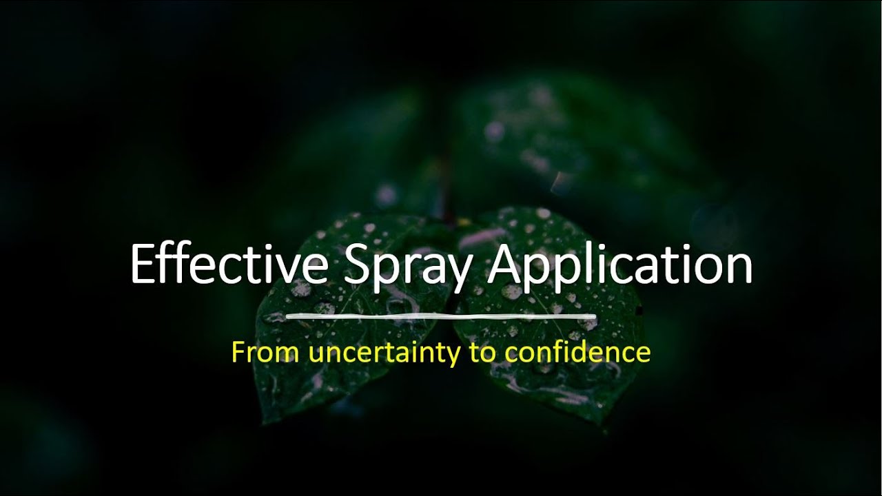 Effective Spray Application – From uncertainty to confidence - YouTube