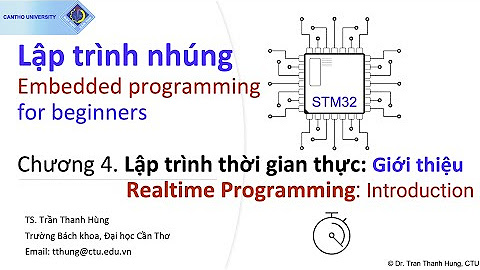 Lập trình nhúng với STM32 - Chương 4. Lập trình thời gian thực | Realtime Programming for STM32 ...