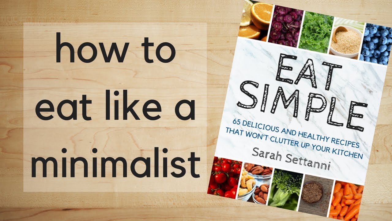 Eat Simple | How to Eat Like a Minimalist - YouTube