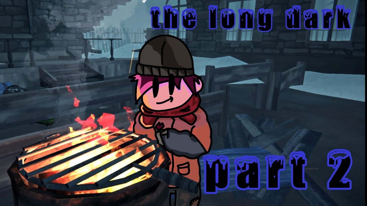 The long Dark Part 2 | 2 steps forward, 3 steps back - YouTube