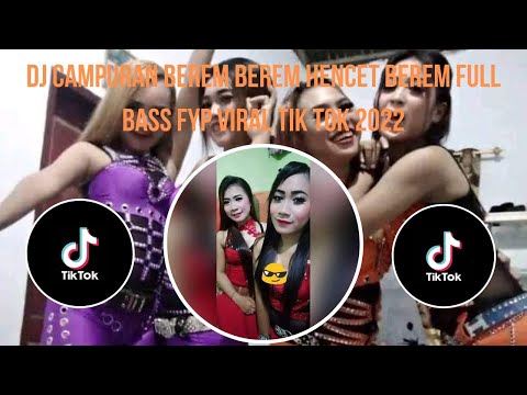 DJ CAMPURAN BEREM BEREM HENCET BEREM FYP FULL BASS 2022 - YouTube