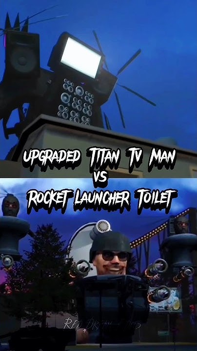 Upgraded Titan TV Man VS Rocket Launcher Toilet - YouTube