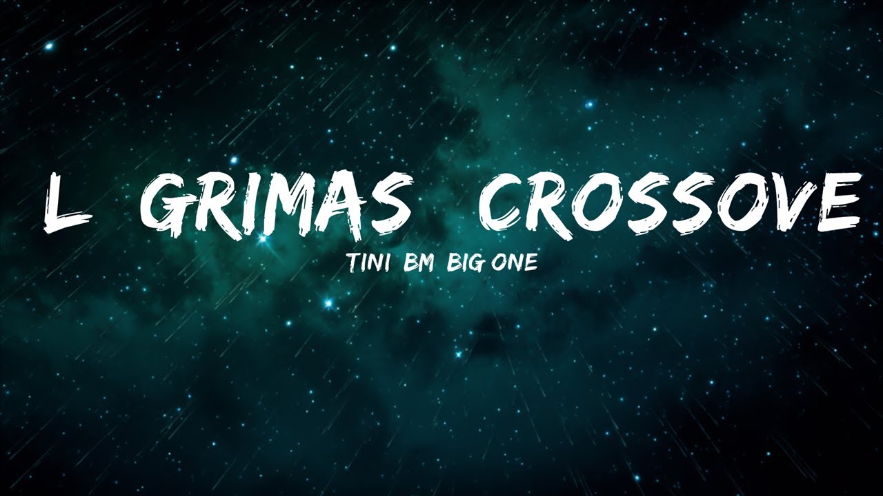 TINI, BM, Big One - Lágrimas | CROSSOVER #4 | 25mins Lyrics - Top Vibe ...