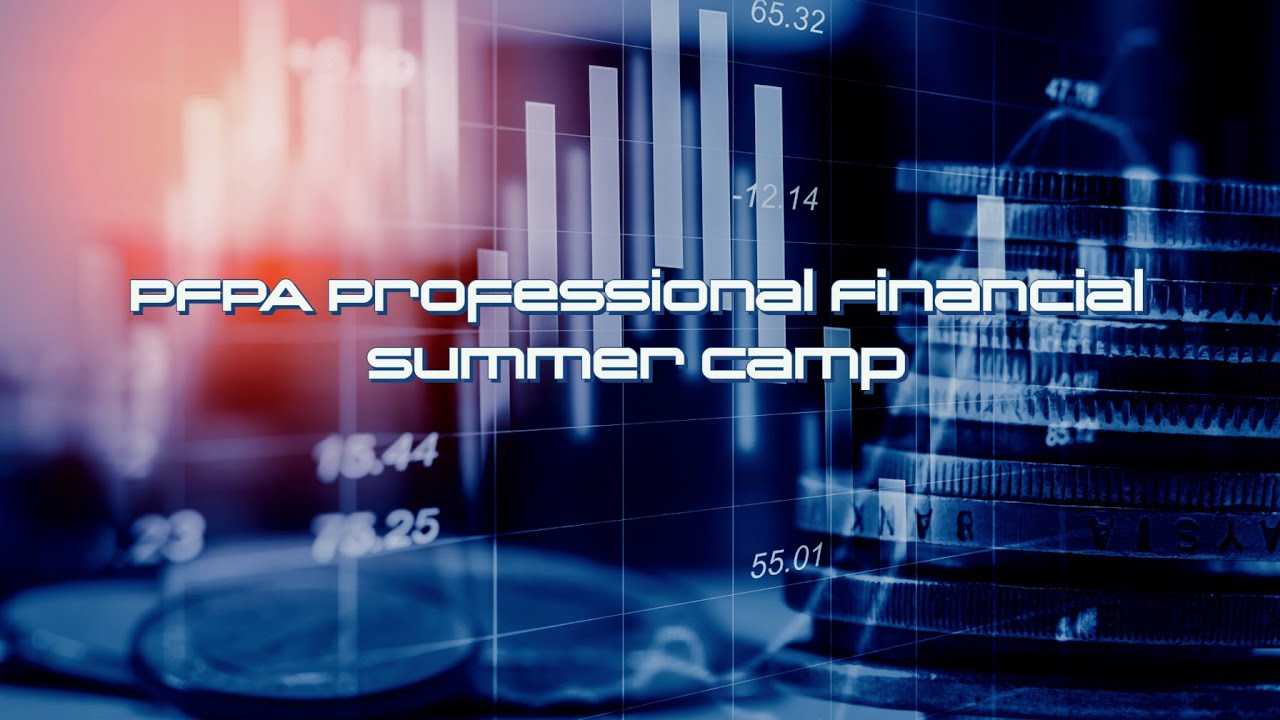 PFPA SUMMER CAMP! Diving into the Financial World! - YouTube