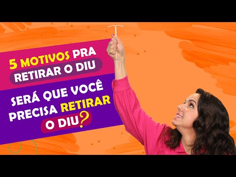 QUANDO É INDICADO RETIRAR O DIU?