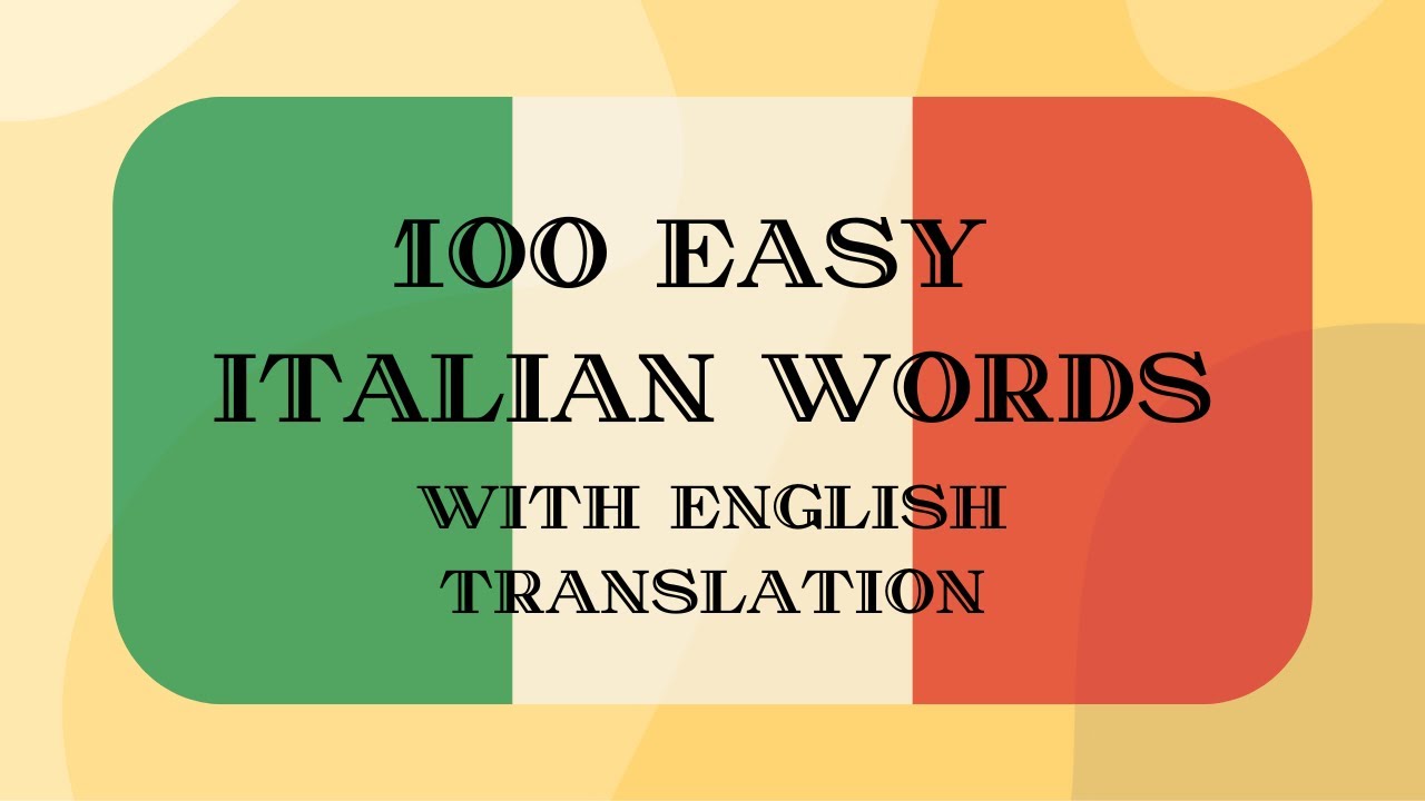 100 Easy Italian Words You Need to Know for Beginners | Learn Italian ...