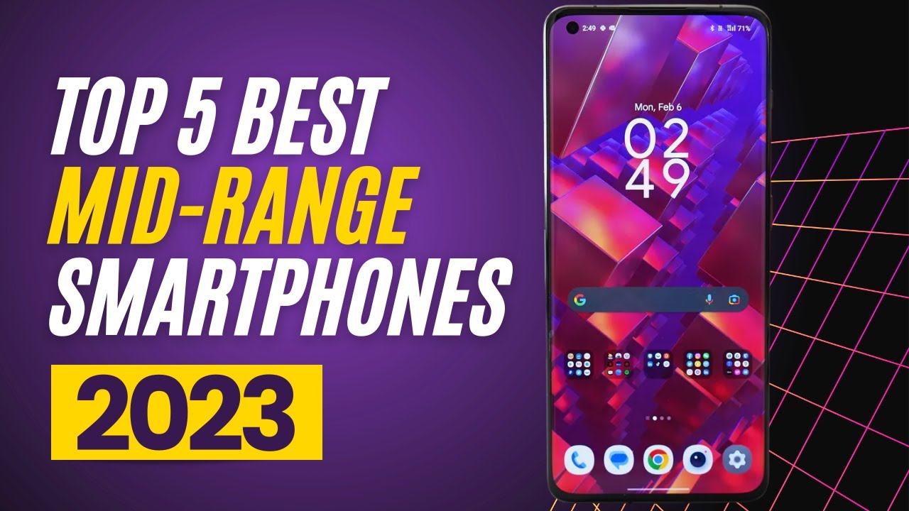 Top 5 Best Mid Range Phones Of 2023 The Perfect Balance Of Price And top-5-best-mid-range-phones-of-2023-the-perfect-balance-of-price-and