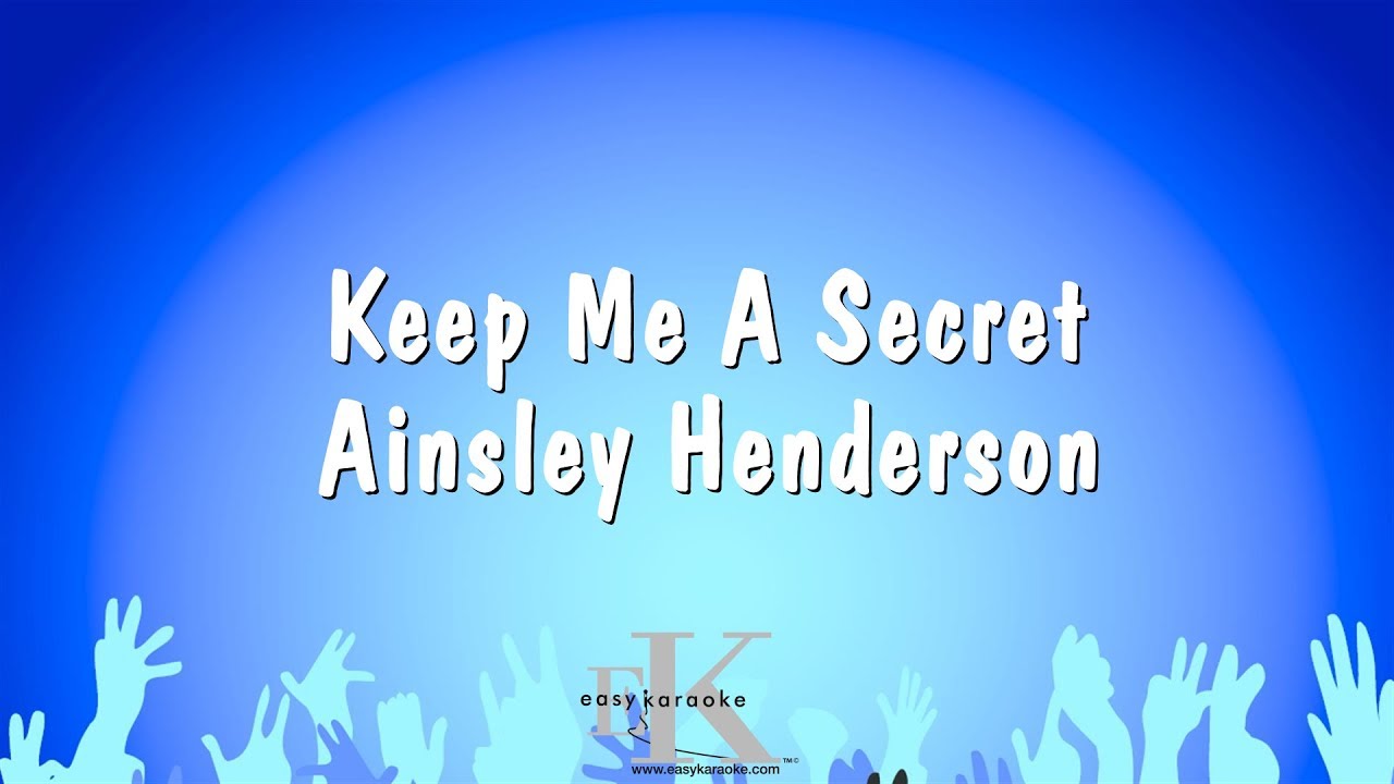 Keep Me A Secret - Ainsley Henderson (Karaoke Version) - YouTube