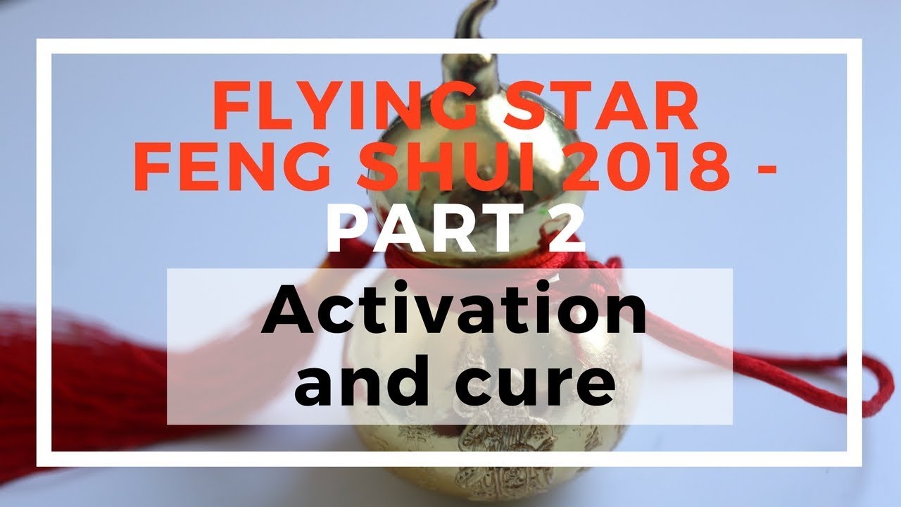 Flying Star 2018 Feng Shui Part 2: activation and cure - YouTube