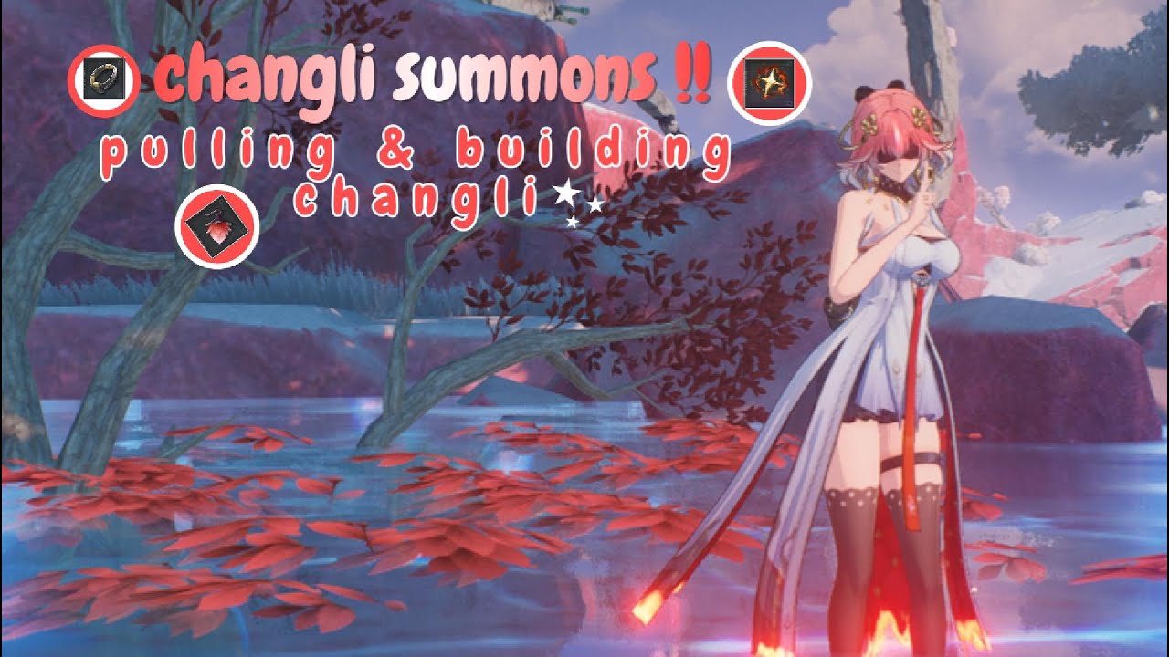 let's pull & level changli ﹒ wishing, leveling and building changli ᵔᴗᵔ ...