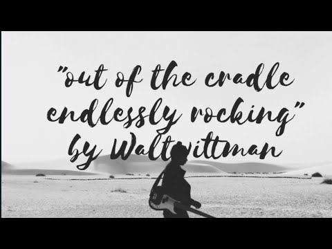 Out of the cradle endlessly rocking - YouTube