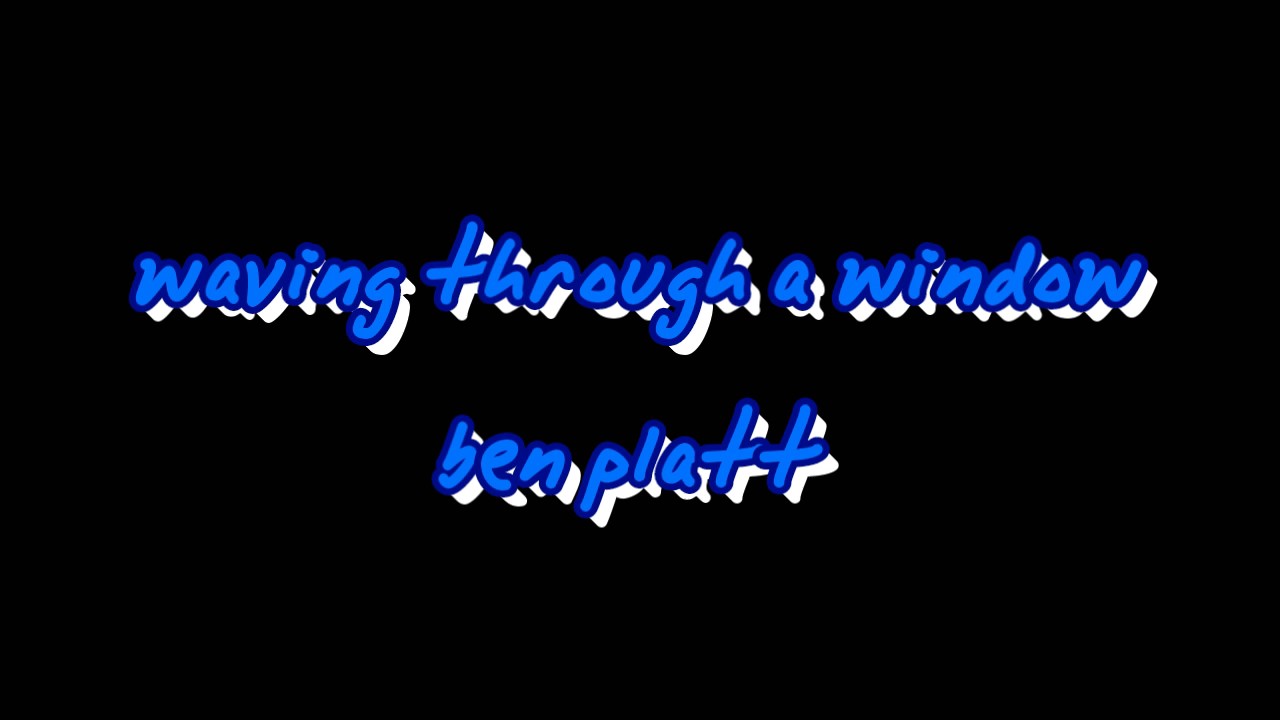 waving through a window - ben platt ( lyric video ) - YouTube