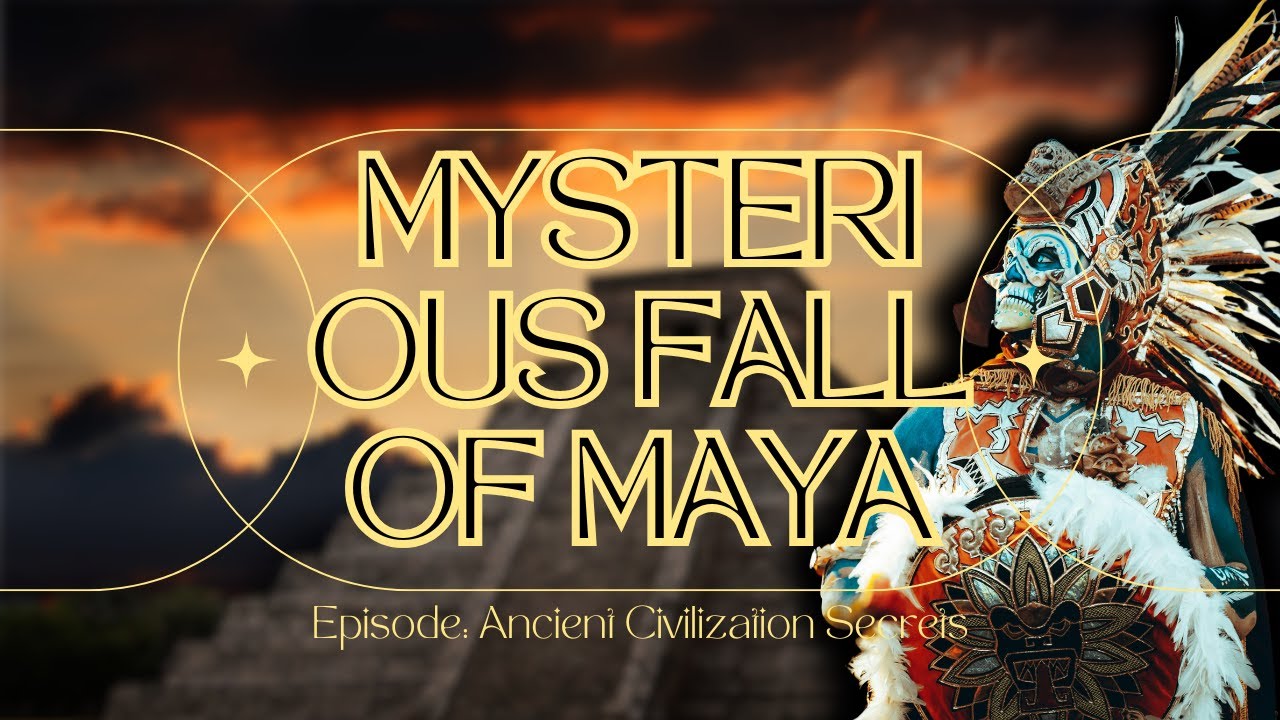 MYSTERIOUS MAYA: Myths, Sacrifices, and the Enigma of Their Collapse ...