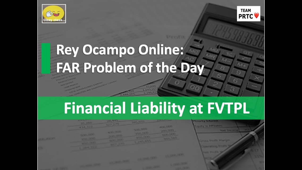 FAR Problem of the Day (June 21, 2022) - Financial Liability at FVTPL ...