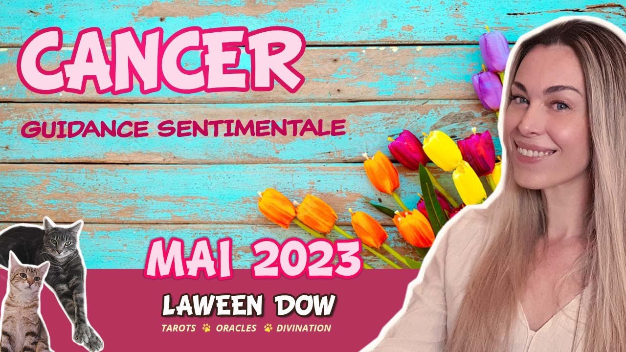 ♋ Cancer ♋ Amour Mai 2023 Guidance Sentimentale Horoscope Youtube