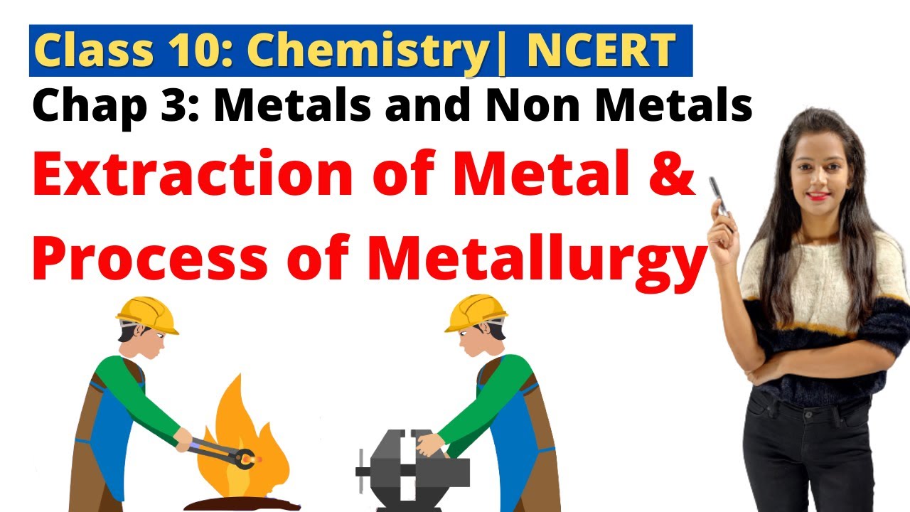 10th Chemistry NCERT, Chap 3 Metals and Non Metals, Extraction of metal ...