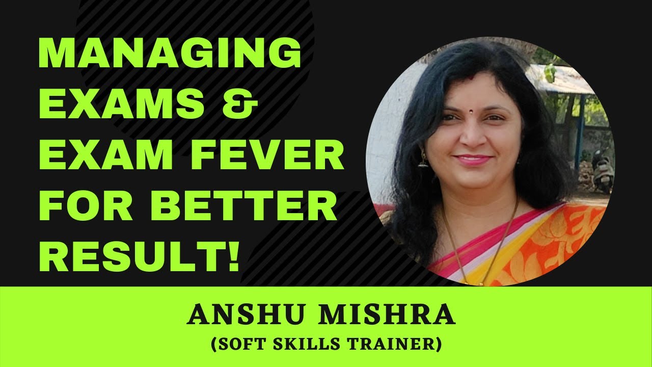Managing Exams and Exam Fever for Better Result - YouTube
