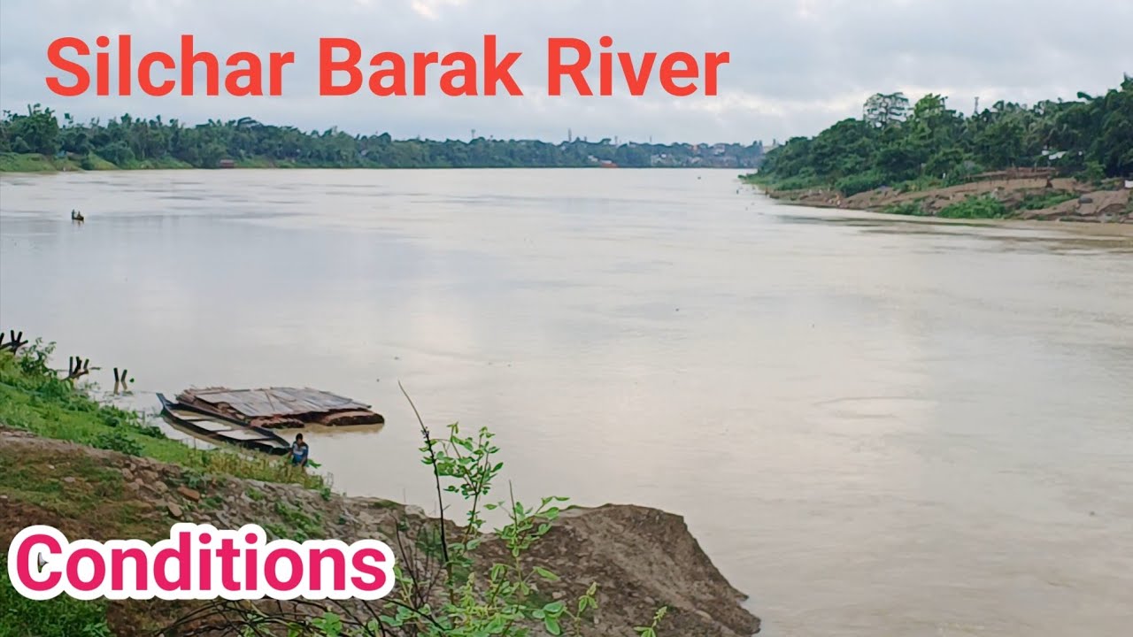 Barak River Conditions 🙏Dangerous condition 👈water level increasing due ...