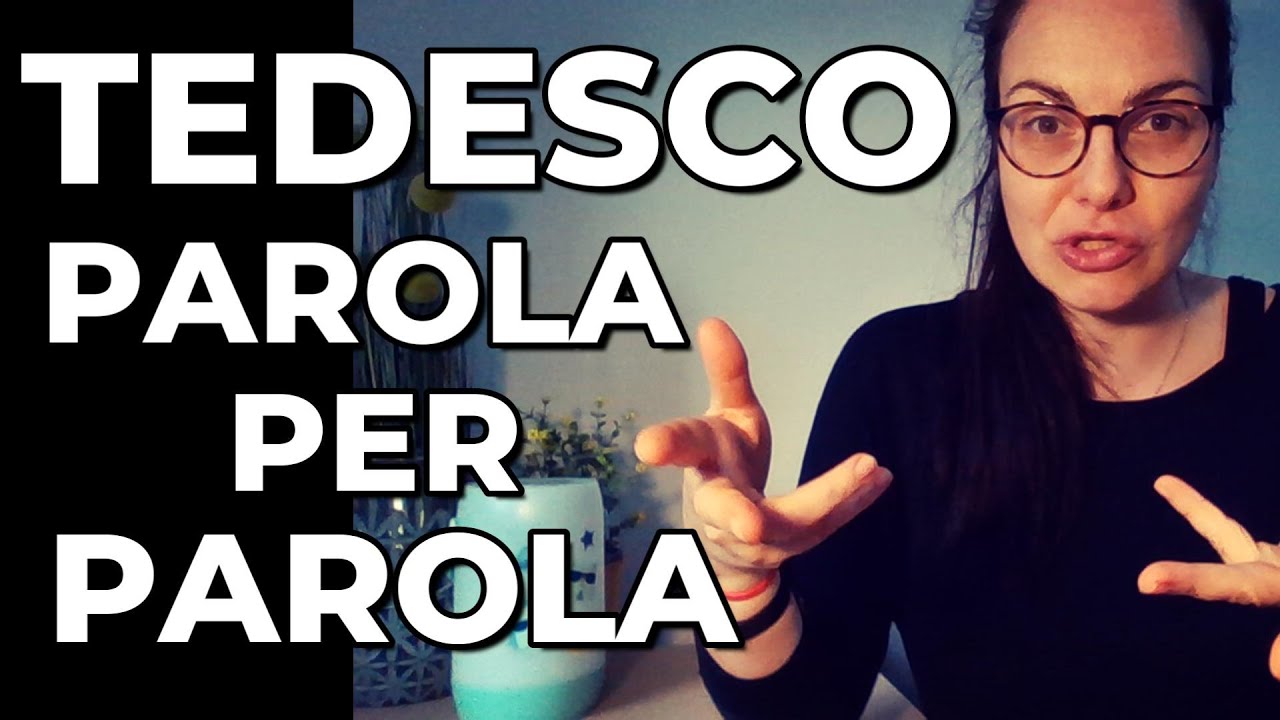 TEDESCO facile - TRADUCIAMO INSIEME PAROLA PER PAROLA - YouTube