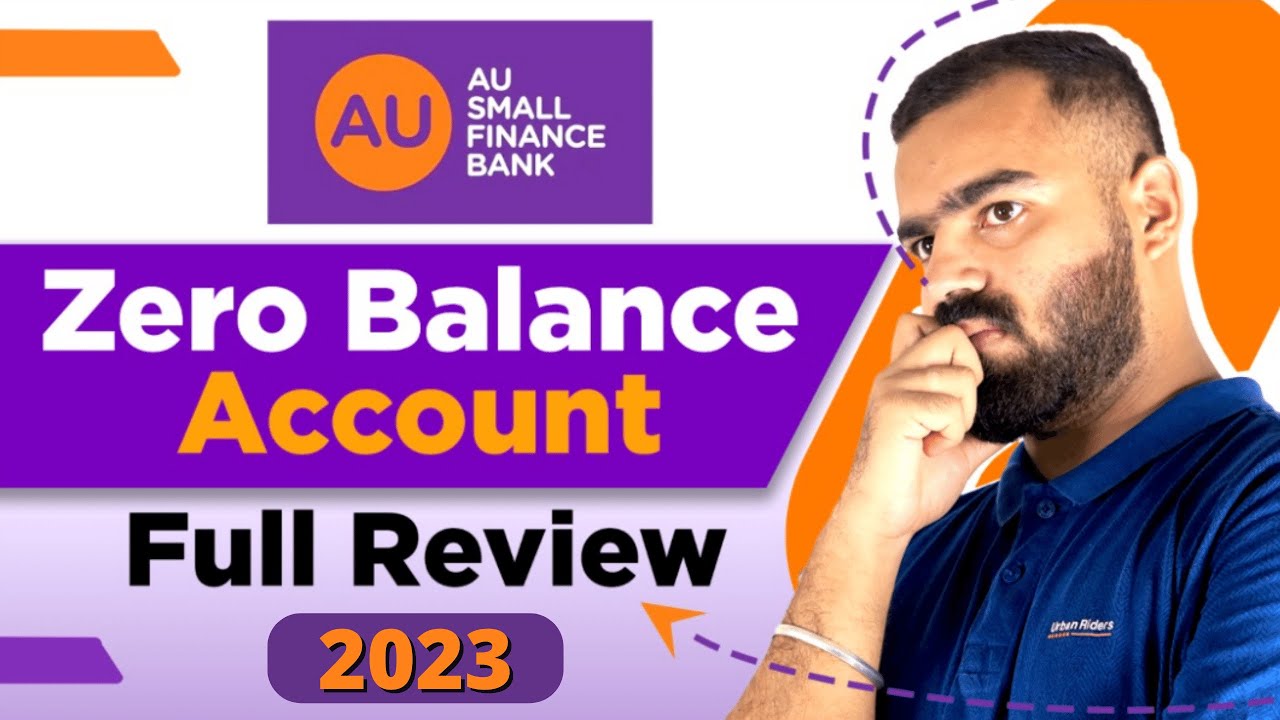 AU Small Finance Bank Zero Balance Account Opening - Full Review 2023 ...