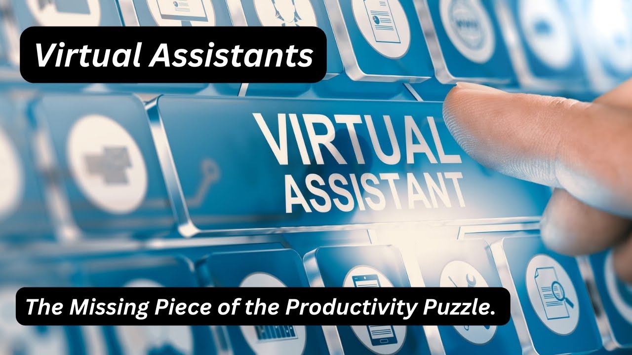 Virtual Assistants: The Missing Piece of the Productivity Puzzle - YouTube