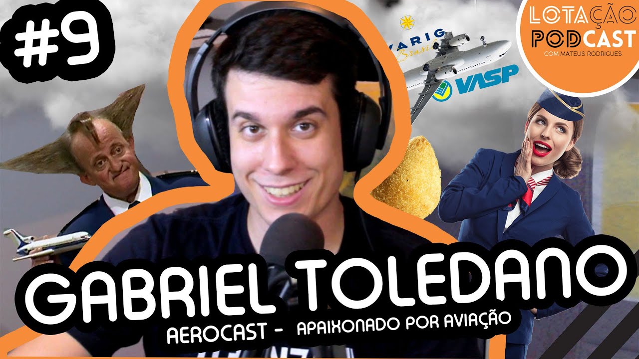 CANAL AEROCAST (GABRIEL TOLEDANO) - LOTAÇÃO PODCAST #9 - YouTube