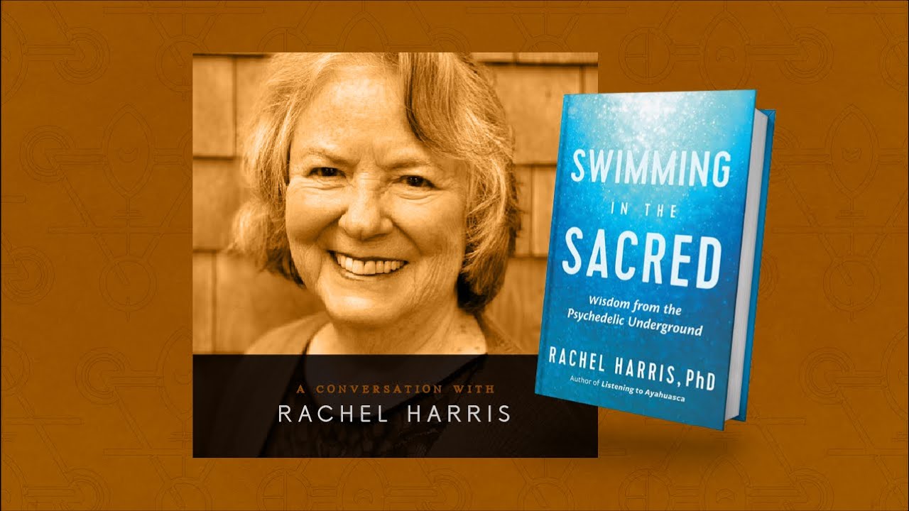 96: Rachel Harris - Swimming in the Sacred: Wisdom from the Psychedelic ...