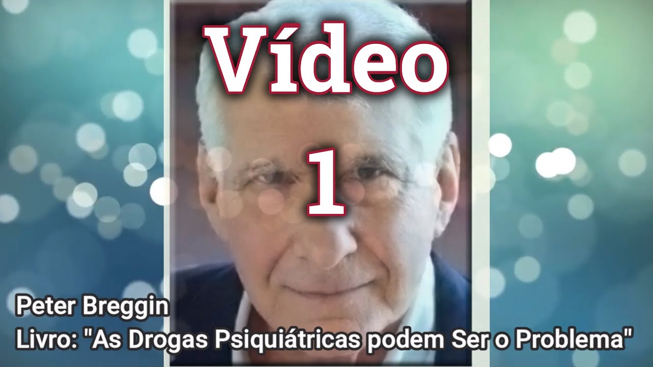 Peter Breggin - "As Drogas Psiquiátricas podem Ser o Problema" - Áudio ...