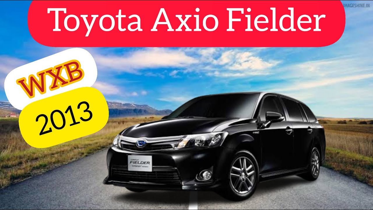 Toyota Axio Fielder Wxb।Model 2013,Registration:2021।Used Car Full ...