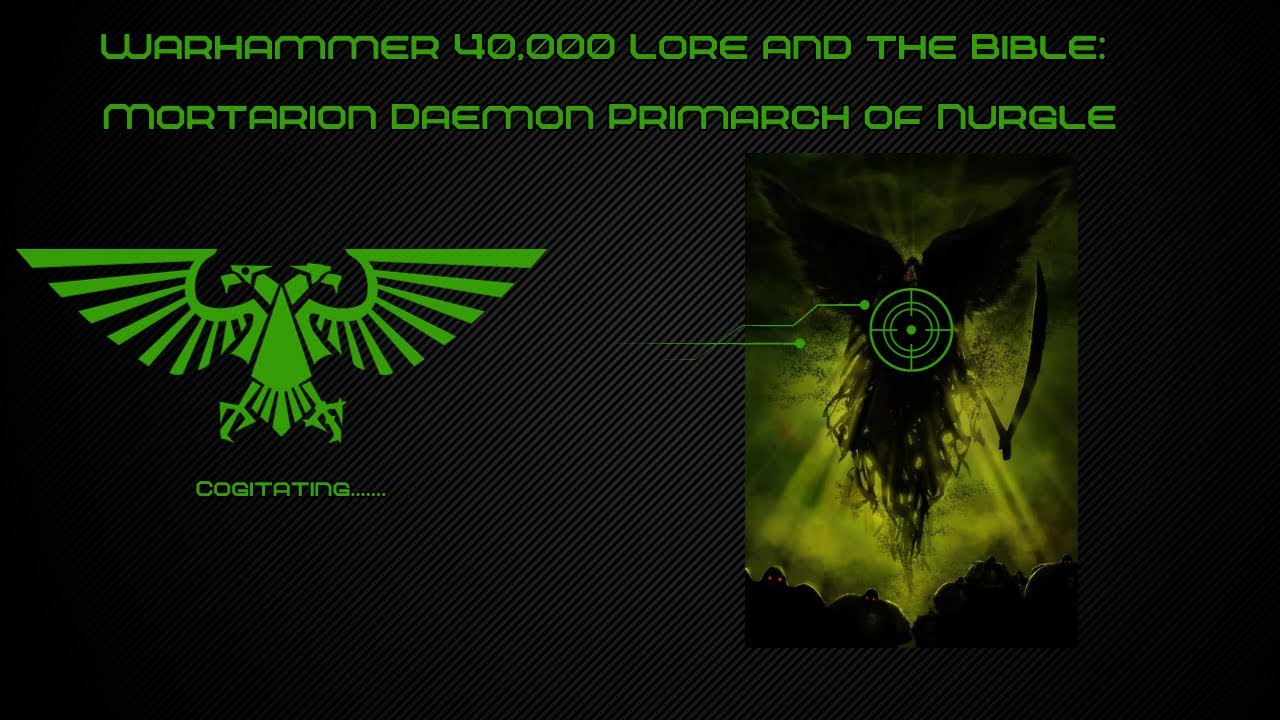 Mortarion Daemon Primarch of Nurgle | Warhammer 40k Lore and the Bible ...