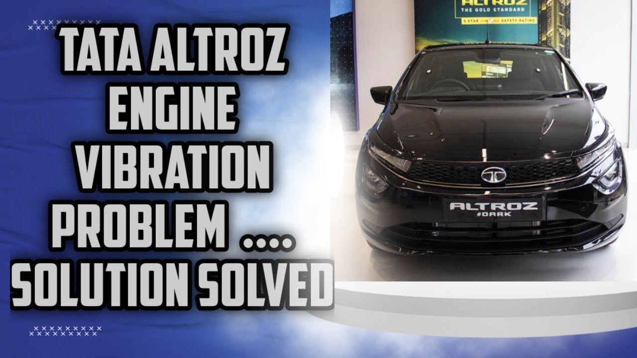 Tata Altroz Engine Vibration Problem ? Solution Is Here 😎 - YouTube