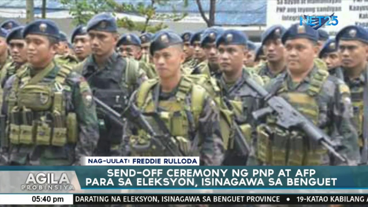 Isinagawa sa Benguet Province ang send-off ceremony ng PNP at AFP para ...