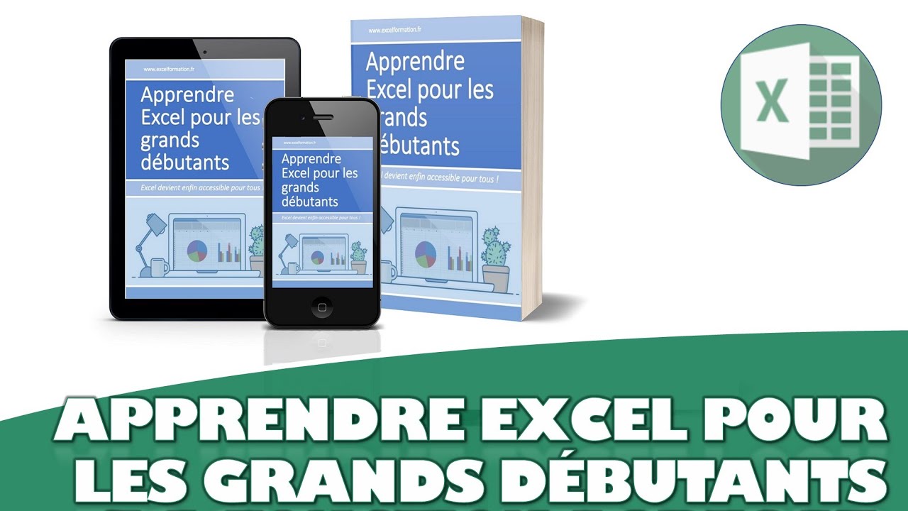 APPRENDRE EXCEL POUR LES GRANDS DÉBUTANTS - YouTube