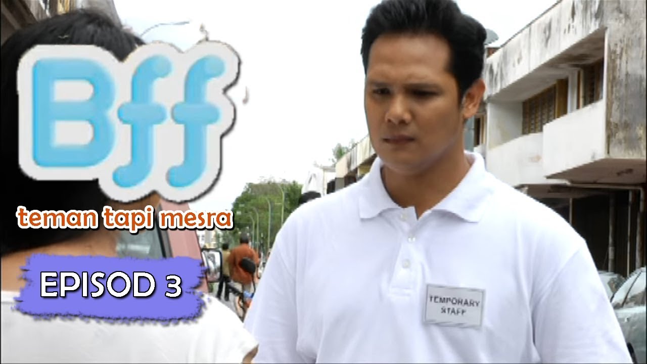 [FULL] BFF…Teman Tapi Mesra | Episod 3 - YouTube