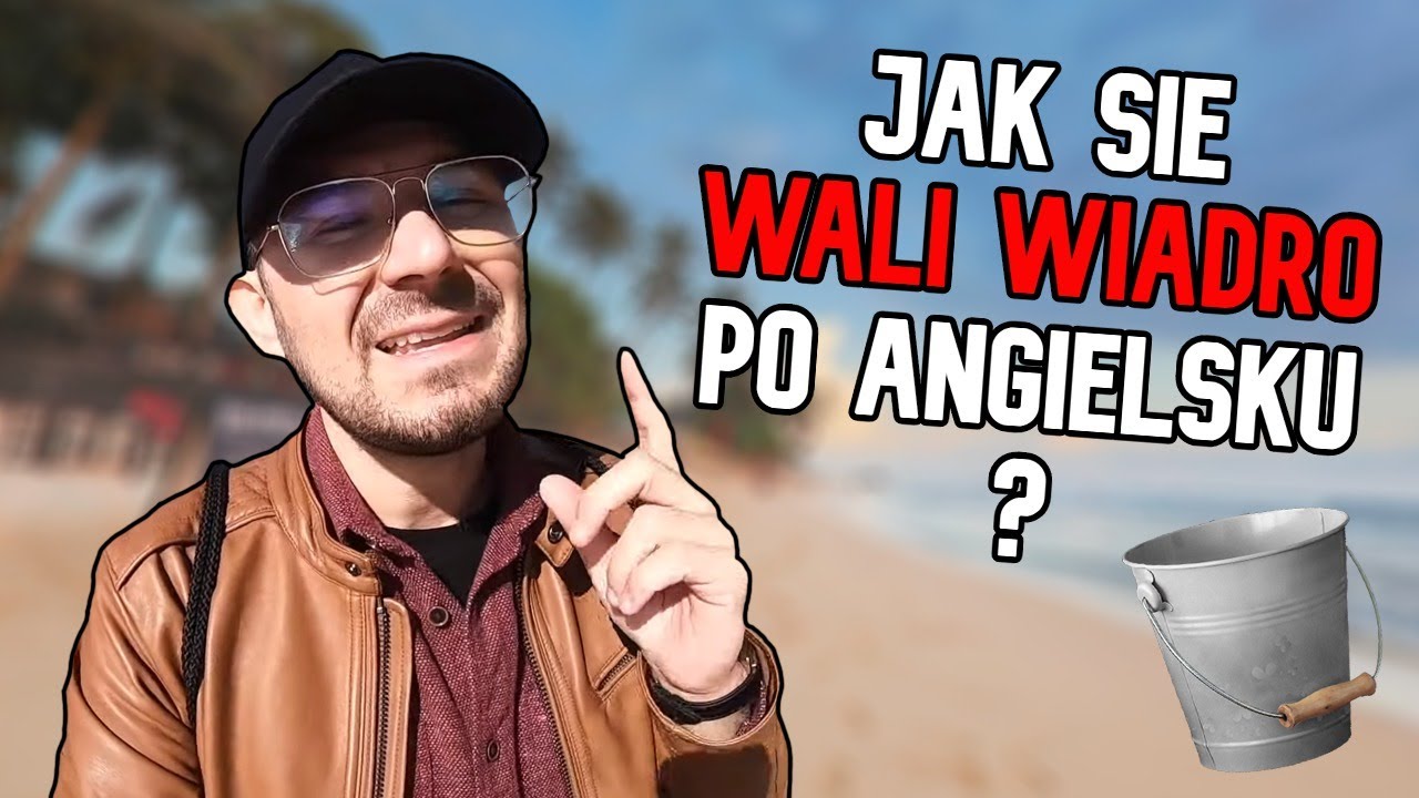 Jak się Mówi "Żeby Walić Wiadro" - Szybka Lekcja Angielskiego - YouTube