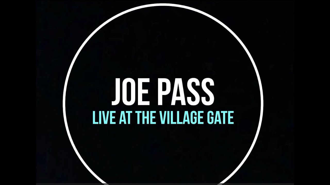 Joe Pass - Live at the Village Gate (1981) - YouTube