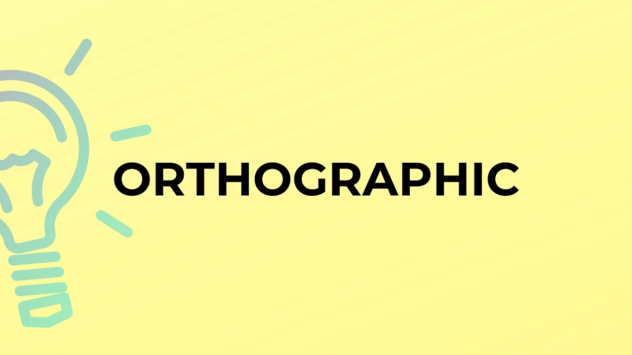 What is the meaning of the word ORTHOGRAPHIC? - YouTube