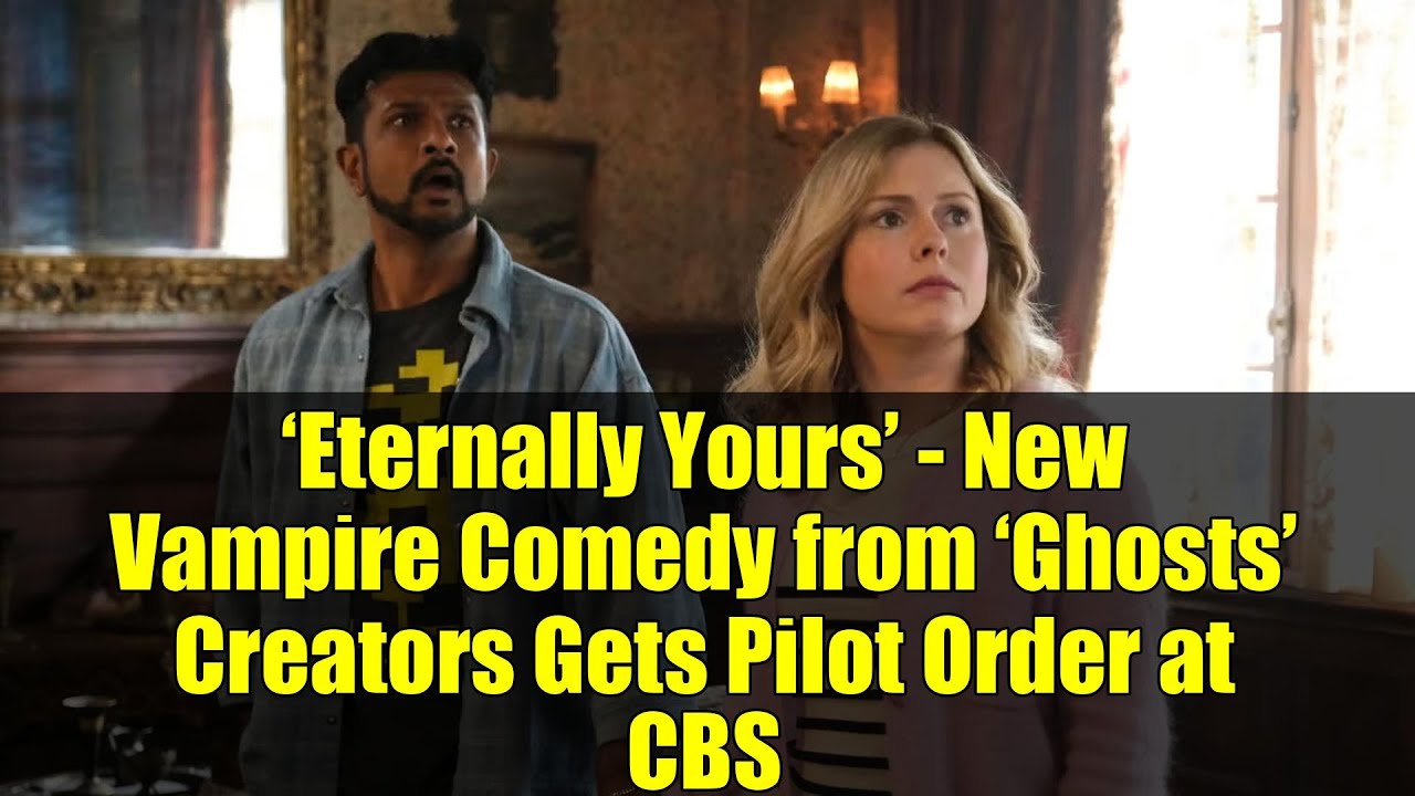 ‘Eternally Yours’ - New Vampire Comedy from ‘Ghosts’ Creators Gets ...