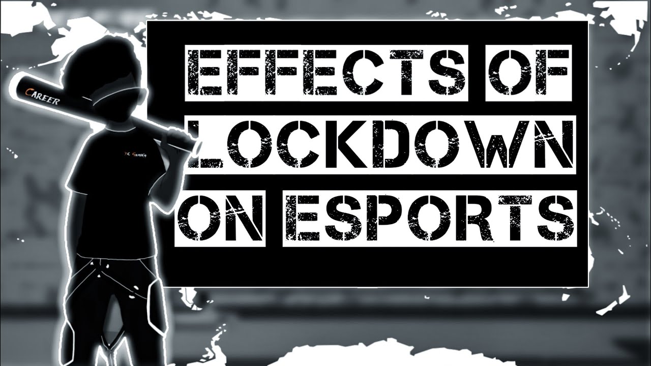 EFFECTS OF LOCKDOWN & COVID ON ESPORTS ?WILL ESPORTS BE THE PRIORITY ...