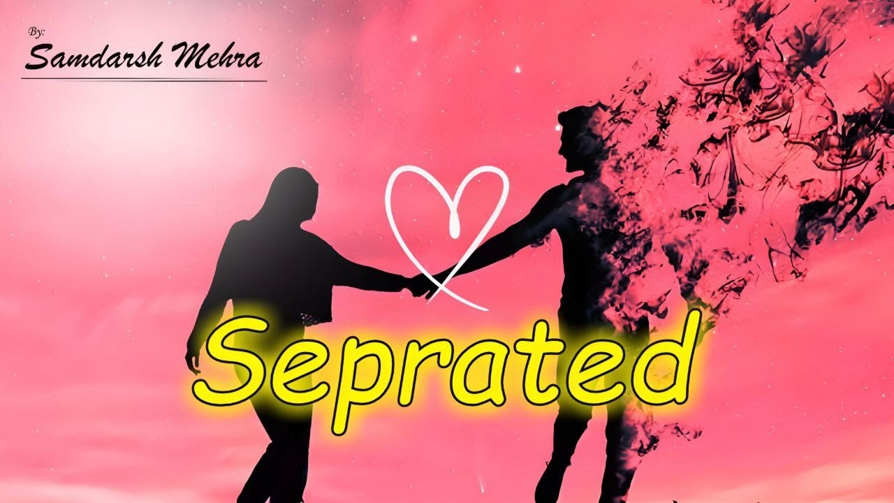 Seprated ( Official Video ) - Samdarsh Mehra | New Punjabi Song ...
