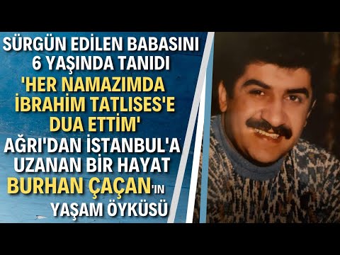 BURHAN ÇAÇAN KİMDİR? 'Beni Sağcısı da Solcusu da Dİnliyor'