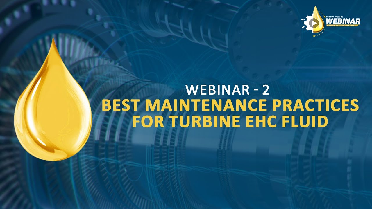 Minimac | Webinar 2 | Best Maintenance Practices for Turbine EHC Fluid ...