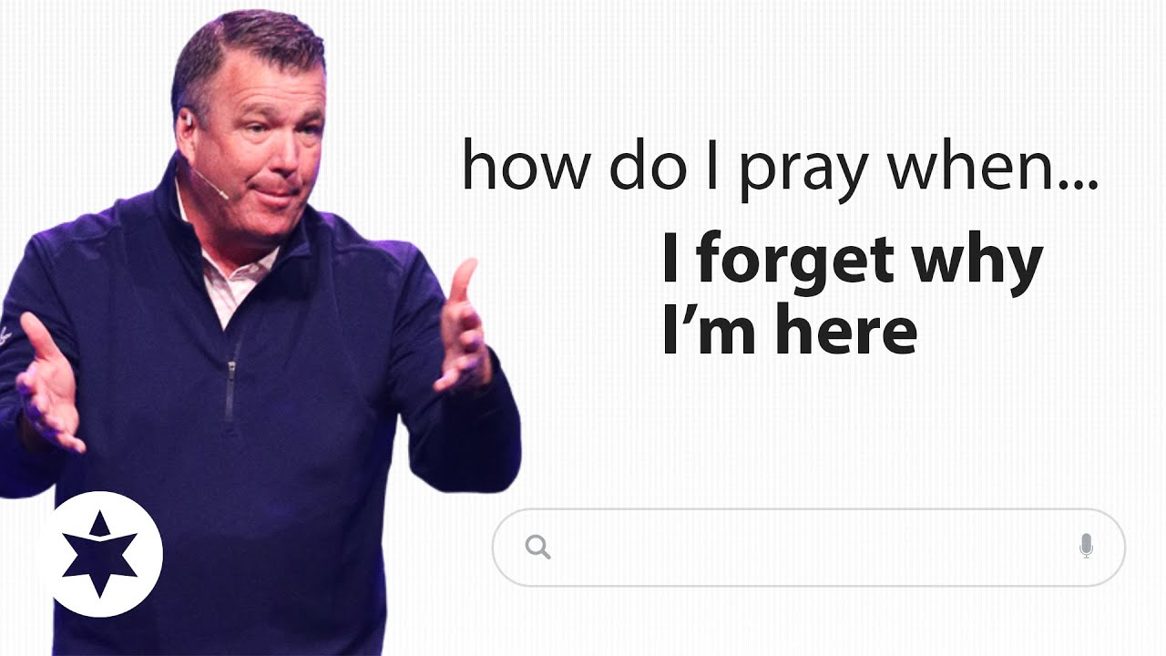 How Do I Pray When I Forget Why I'm Here | March 5, 2023 | Mike Linch ...