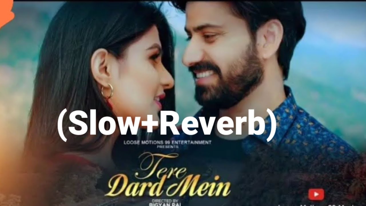 Tere Drad mein (Slow+Reverb) Song | - YouTube